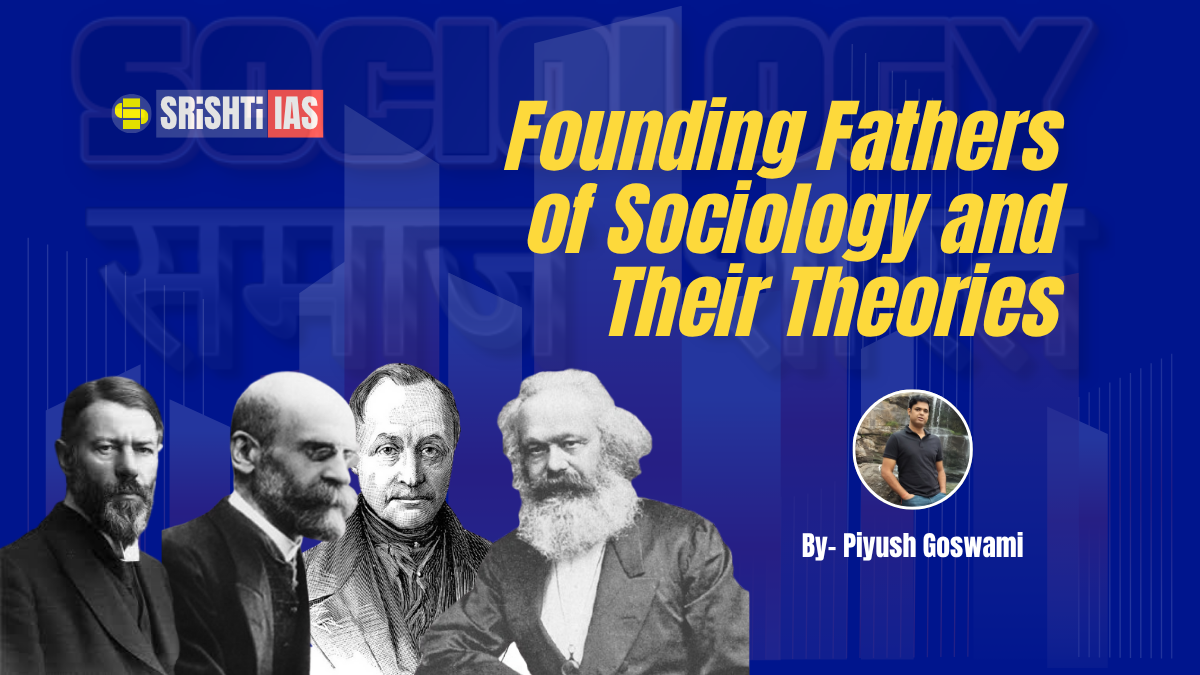 Founding Fathers of Sociology and Their Theories — Srishti IAS