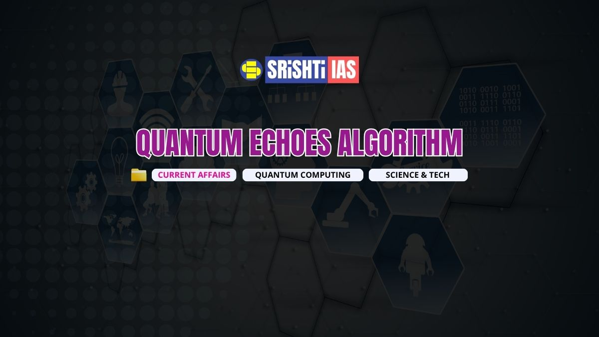 Quantum Echoes Algorithm — Srishti IAS