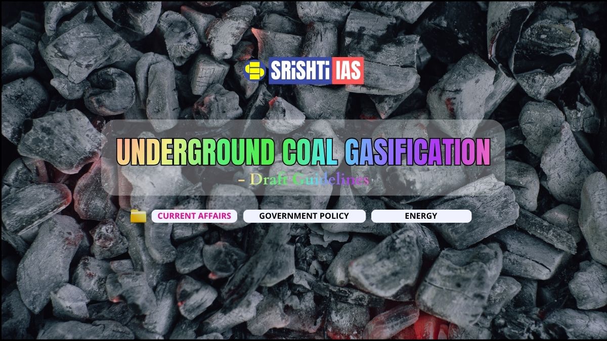 Underground Coal Gasification- Draft Guidelines — Srishti IAS