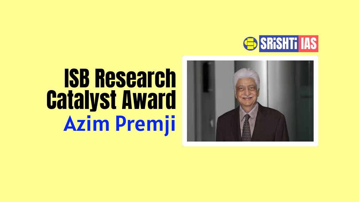 ISB Research Catalyst Award Conferred on Azim Premji — Srishti IAS