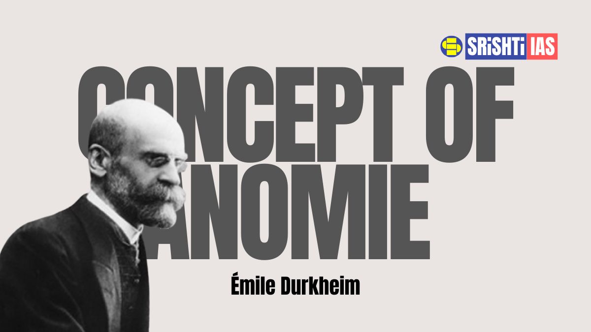 Concept of Anomie – Émile Durkheim — Srishti IAS