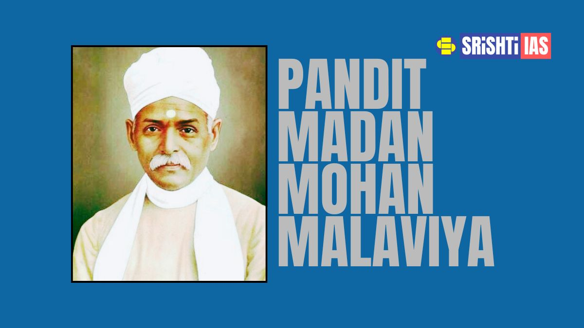 Pandit Madan Mohan Malaviya — Srishti IAS
