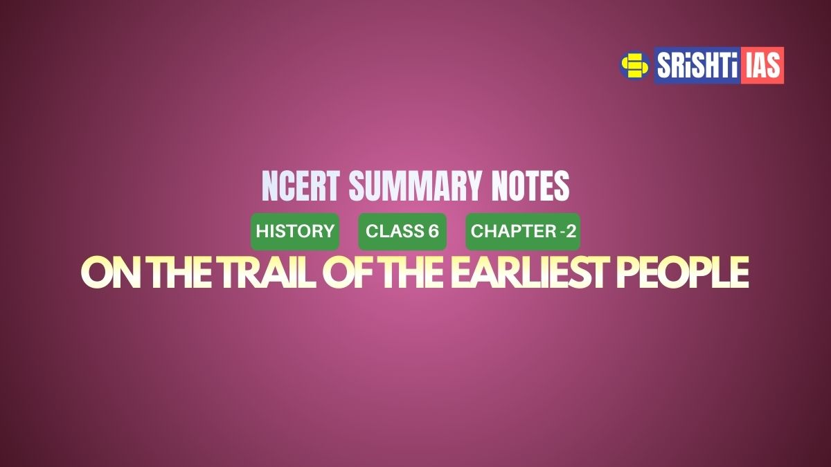 NCERT History Class 6 Chapter 2 Summary — Srishti IAS